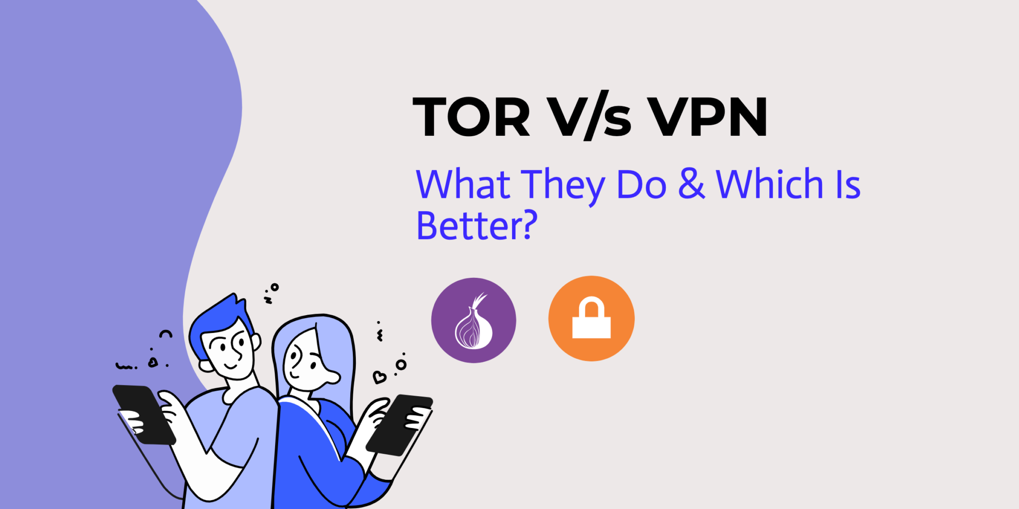 Tor Vs VPN: What They Do And Which Is Better? - SPL VPN